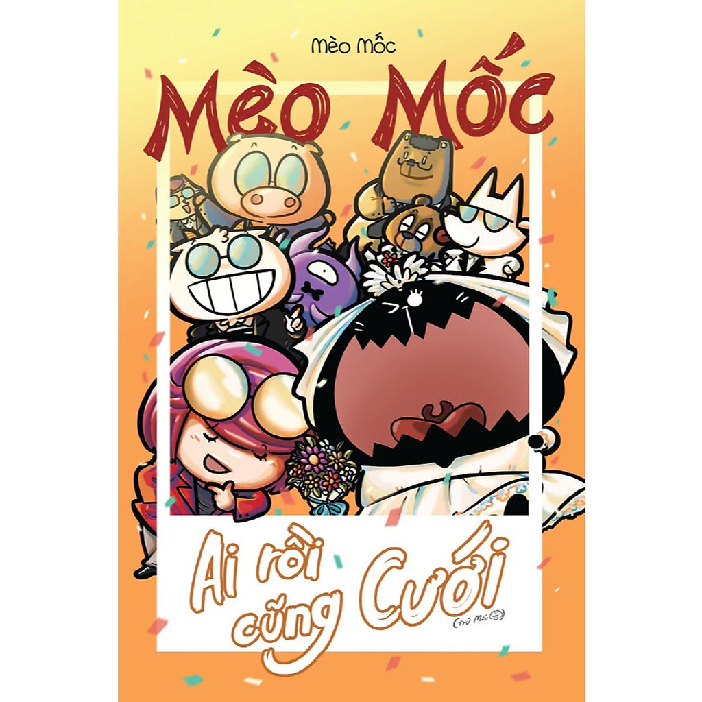 Mèo Mốc - Ai Rồi Cũng Cưới (Trừ Mốc) – Sách Tiếng Việt