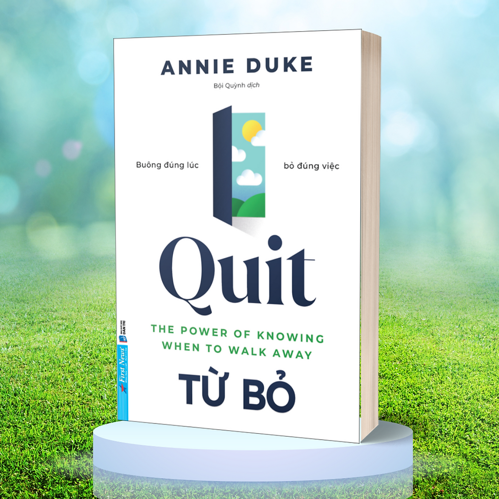 Từ Bỏ - Buông Đúng Lúc, Bỏ Đúng Việc (Quit - Annie Duke) – Sách Tiếng Việt