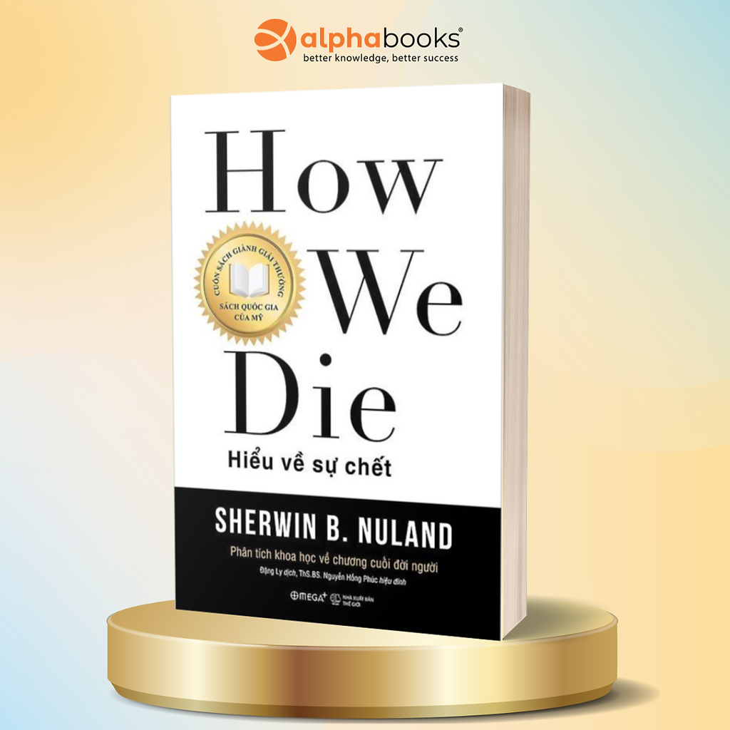 (Tái Bản 2025) How We Die- Hiểu Về Sự Chết - Sherwin B Nuland – Trạm Đ ...
