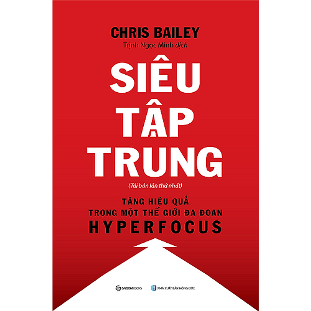 Siêu Tập Trung (Hyperfocus) - Tác Giả Chris Bailey – Sách Tiếng Việt