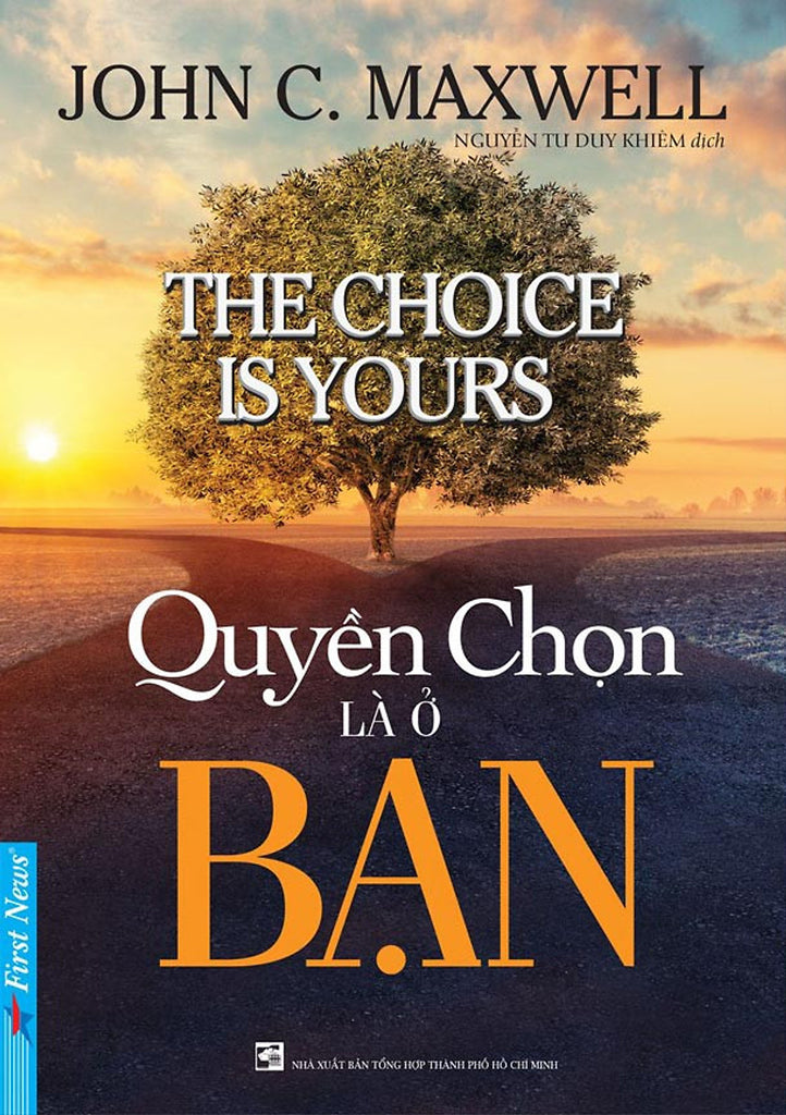 Quyền Chọn Là Ở Bạn - John C. Maxwell - Nguyễn Tư Duy Khiêm Dịch - (Bì ...
