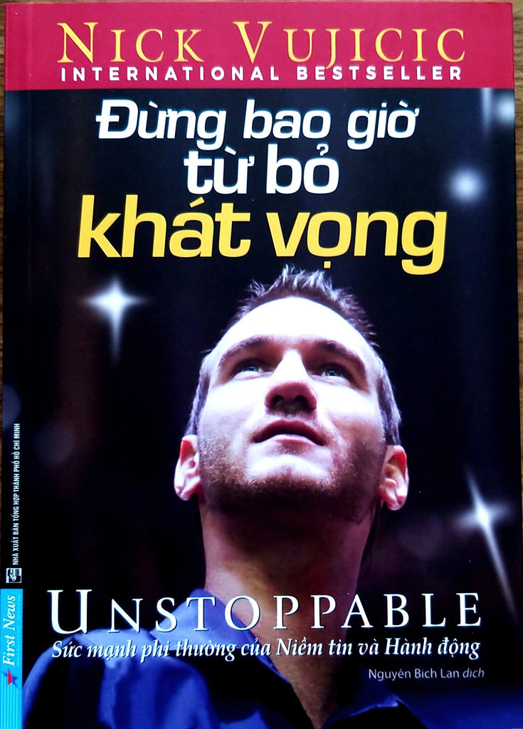 Đừng Bao Giờ Từ Bỏ Khát Vọng - Nick Vujicic (Bìa Mềm) – Sách Tiếng Việt